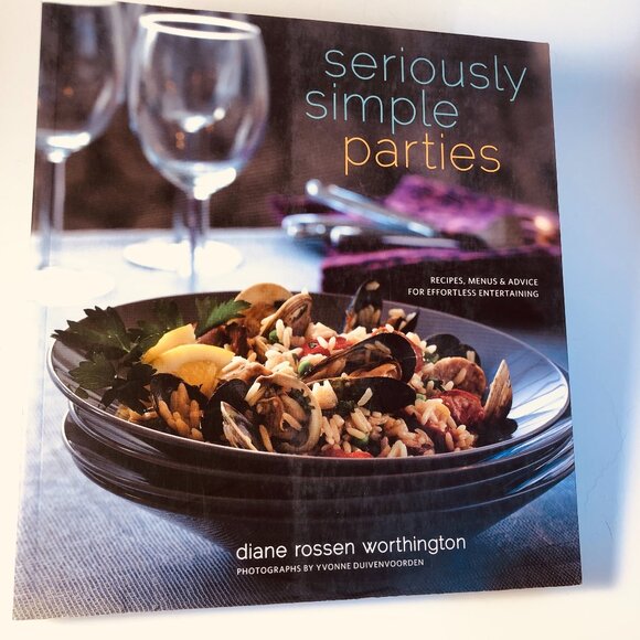 Kitchen | Cookbook Seriously Simple Parties By Diane Rossen Worthington ...
